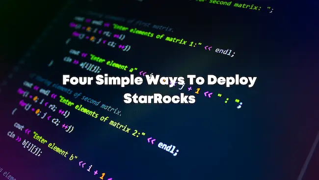 Four Simple Ways To Deploy StarRocks